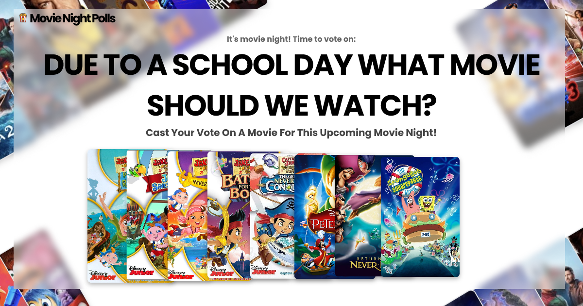 Due to a school day what movie should we watch? | Movie Night Polls 🍿